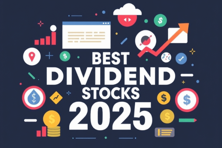 Best Dividend Stocks 2025: Picks for Reliable Income Growth